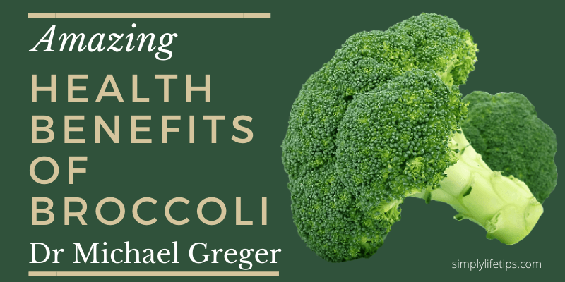 Amazing Health Benefits Of Broccoli | Dr Michael Greger - Simply Life Tips